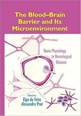 The Blood-Brain Barrier and Its Microenvironment: Alexandre Prat ...