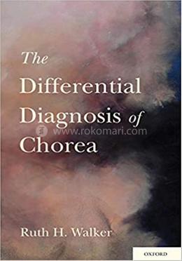 The Differential Diagnosis of Chorea: Ruth H. Walker | Rokomari.com