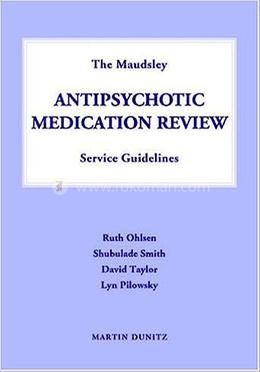 The Maudsley Antipsychotic Medication Review Service Guidelines: Lyn ...
