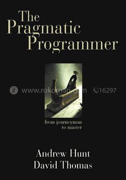 The Pragmatic Programmer : From Journeyman to Master: Andrew Hunt ...