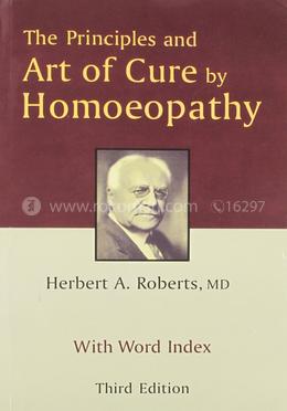 The Principles and Art of Cure by Homoeopathy: A Modern Textbook with ...