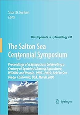 The Salton Sea Centennial Symposium: Stuart H. Hurlbert | Rokomari.com