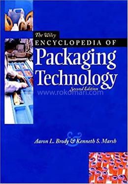 The Wiley Encyclopedia of Packaging Technology: Aaron L. Brody ...