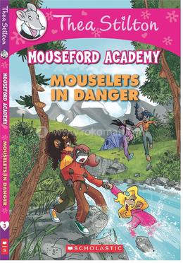 Thea Stilton Mouseford Academy : Mouselets in Danger - 3: Thea stilton ...