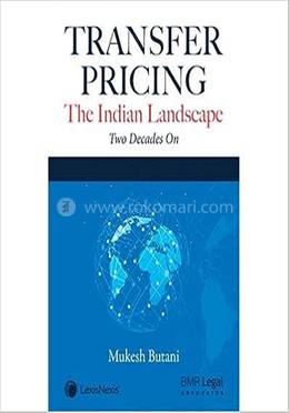Transfer Pricing The Indian Landscape Two Decades On: Mukesh Butani ...