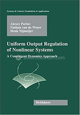 Uniform Output Regulation of Nonlinear Systems: Alexey Victorovich Pavlov | Rokomari.com