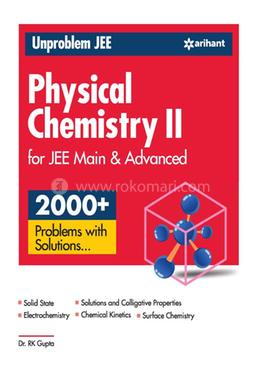 Unproblem JEE Physical Chemistry 2 JEE Mains and Advanced: Dr. RK Gupta | Rokomari.com