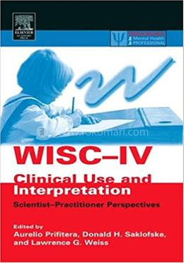 WISC-IV Clinical Use and Interpretation: Lawrence G. Weiss | Rokomari.com