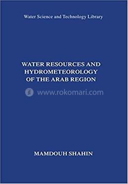 Water Resources and Hydrometeorology of the Arab Region: Mamdouh Shahin | Rokomari.com