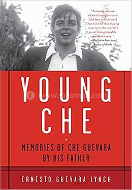 Young Che: Memories of Che Guevara by His Father: Ernesto Guevara Lynch ...