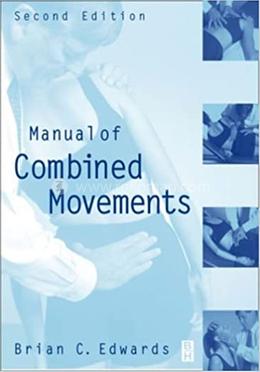 Manual of Combined Movements: Their Use in the Examination and ...