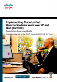 Implementing Cisco Unified Communications Voice over IP and QoS (Cvoice) Foundation Learning ...