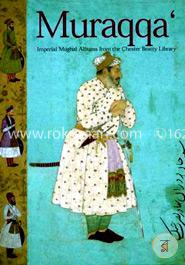 Muraqqa: Imperial Mughal Albums from the Chester Beatty Library: Elaine ...