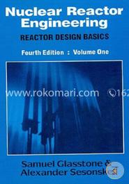 Nuclear Reactor Engineering : Reactor Design Basics (Volume - 1 ...