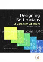 Designing Better Maps: A Guide for GIS Users : Cynthia A. Brewer | Rokomari.com