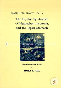 The Psychic Symbolism of Headaches, Insomnia and the Upset Stomach ...