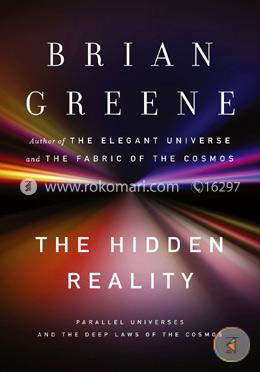The Hidden Reality: Parallel Universes and the Deep Laws of the Cosmos ...
