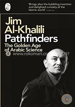 Pathfinders: The Golden Age Of Arabic Science: Jim Al Khalili | Rokomari.com