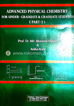 Advanced Physical Chemistry For Under Graduate and Graduate Students (Part-2): Professor Dr. Md ...