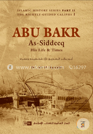 Abu Bakr As-Siddeeq: His Life and Times: Dr. Ali Muhammad Sallabi | Rokomari.com