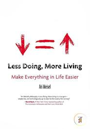 Less Doing, More Living: Make Everything in Life Easier : Ari Meisel ...