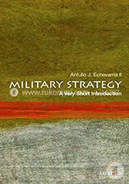 Military Strategy: A Very Short Introduction: Antulio J. Echevarria II ...
