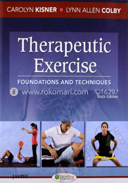 Therapeutic Exercise Foundations and Techniques : Carolyn Kisner ...