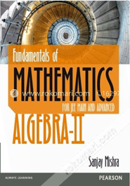 Fundamentals of Mathematics - Algebra - 2 for JEE Main and Advanced (Paperback): Sanjay Mishra ...
