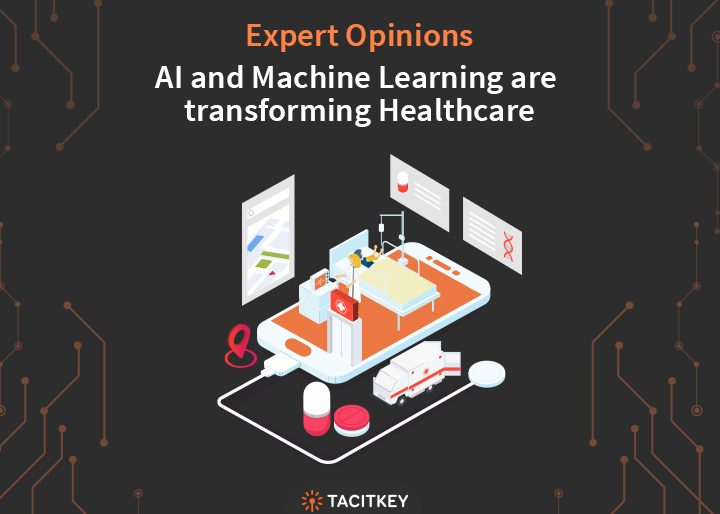 Expert Opinions: AI and machine learning in Healthcare | TacitKey Blog