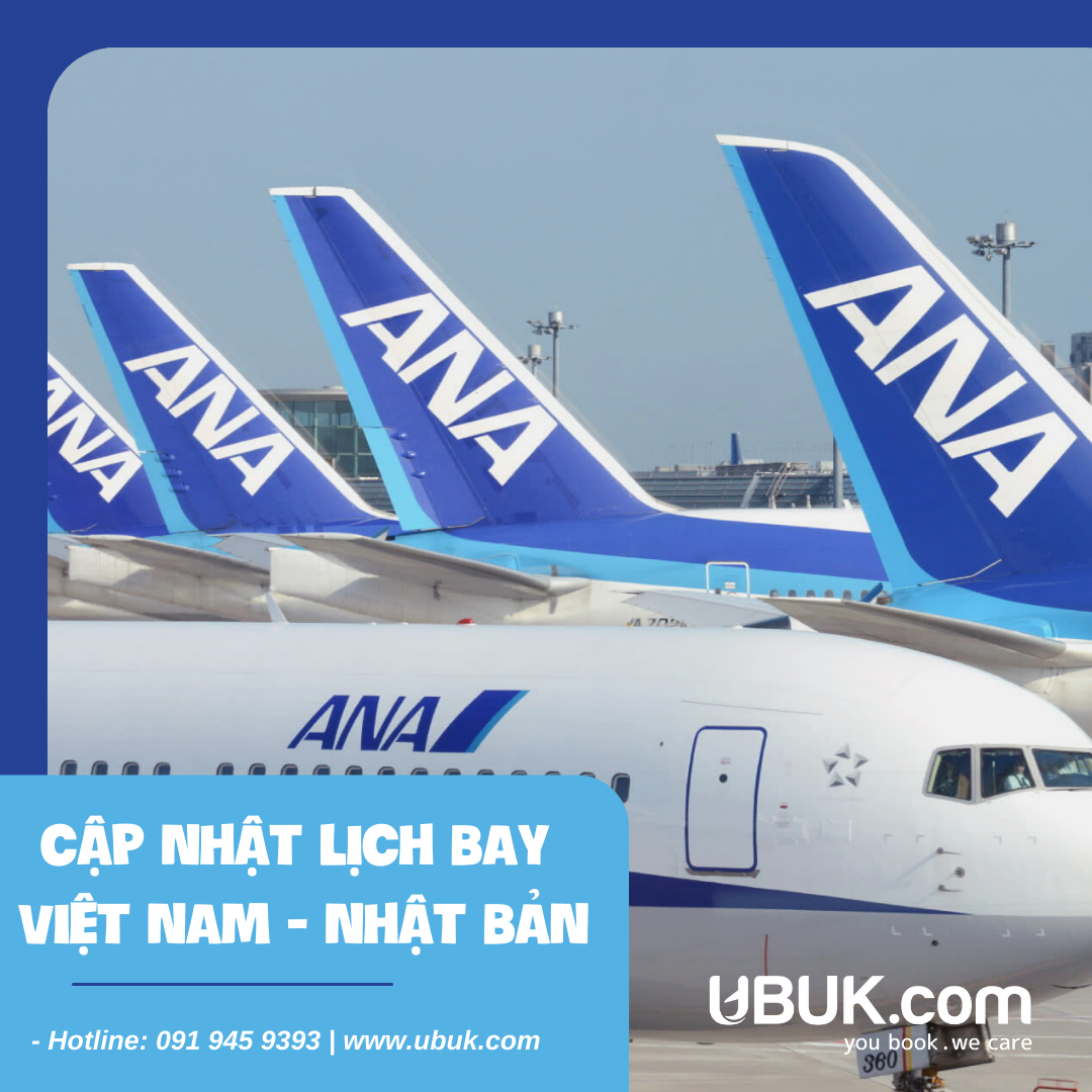 ANA CẬP NHẬT LỊCH BAY VIỆT NAM - NHẬT BẢN VÀ HƯỚNG DẪN XỬ LÝ VÉ DO ẢNH ...